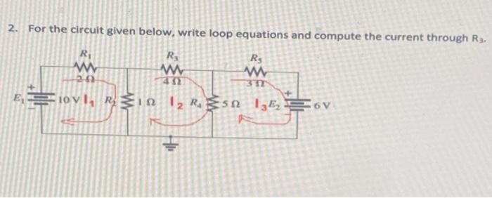 Solved 2. For the circuit given below, write loop equations | Chegg.com