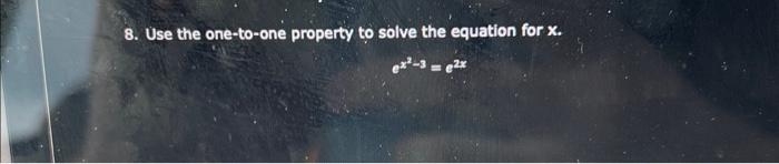 Solved 8. Use the one-to-one property to solve the equation | Chegg.com