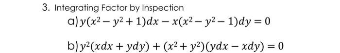 Solved 3. Integrating Factor by Inspection a) y(x2 - y2 + | Chegg.com