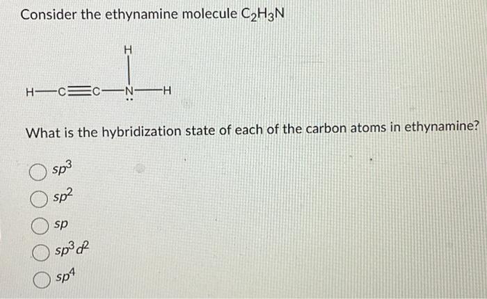 Solved Consider the ethynamine molecule C2H3 N What is the | Chegg.com