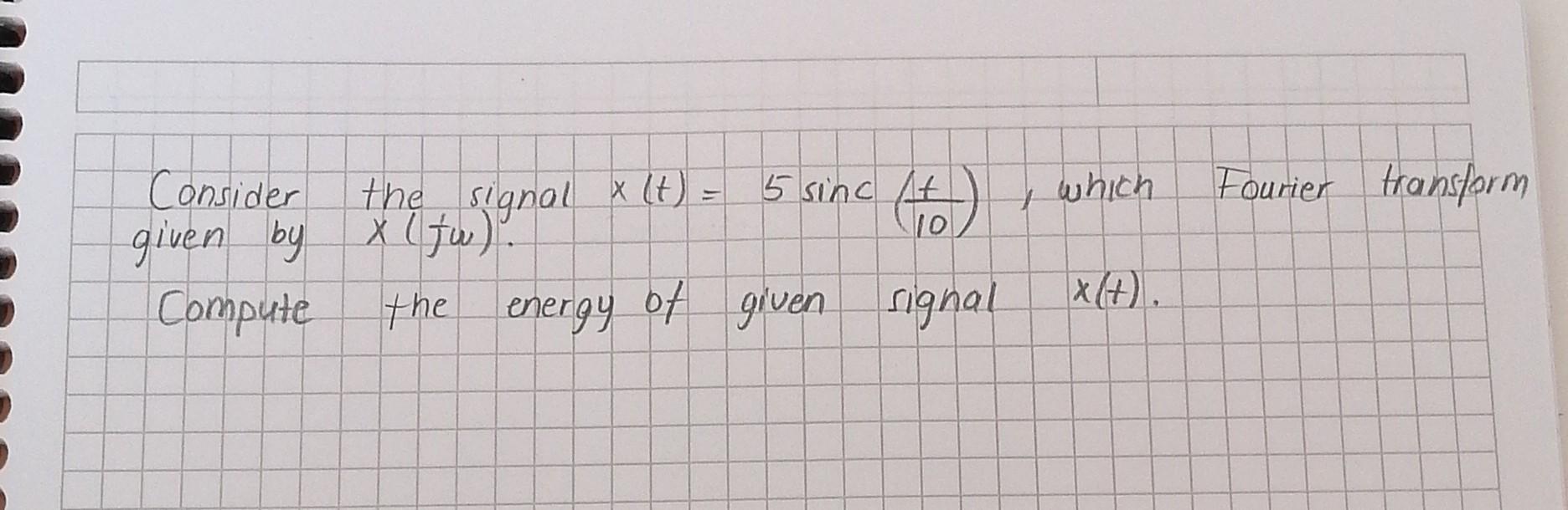 Solved Consider the signal x(t)=5 sinc (10t), which Fourier | Chegg.com