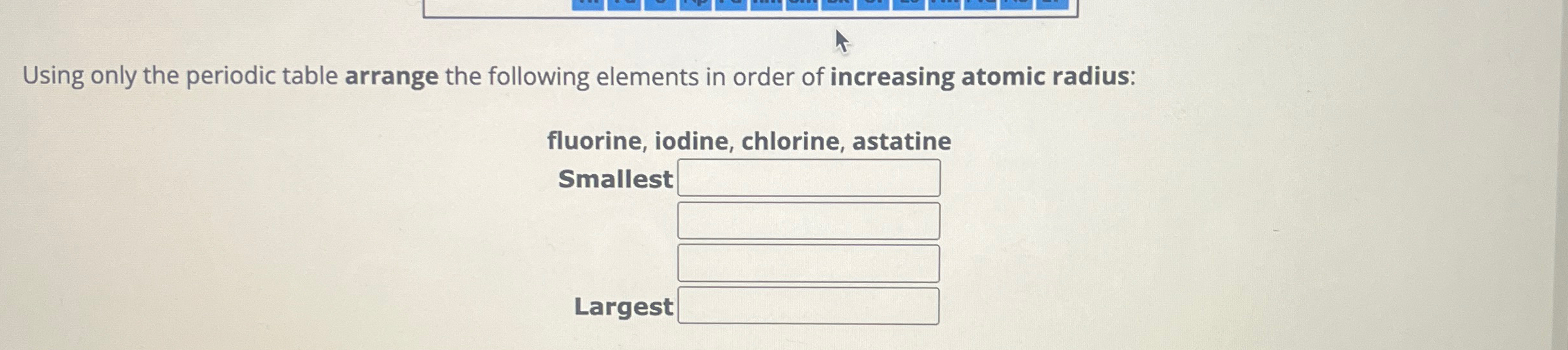 Solved Using only the periodic table arrange the following | Chegg.com