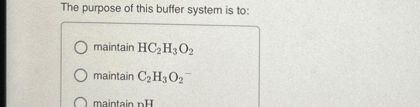 The purpose of this buffer system is to:maintain | Chegg.com