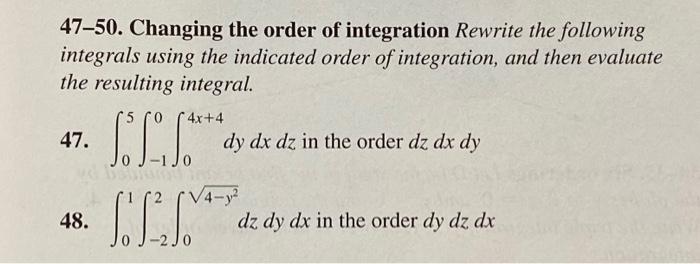 Solved 47–50. Changing the order of integration Rewrite the | Chegg.com
