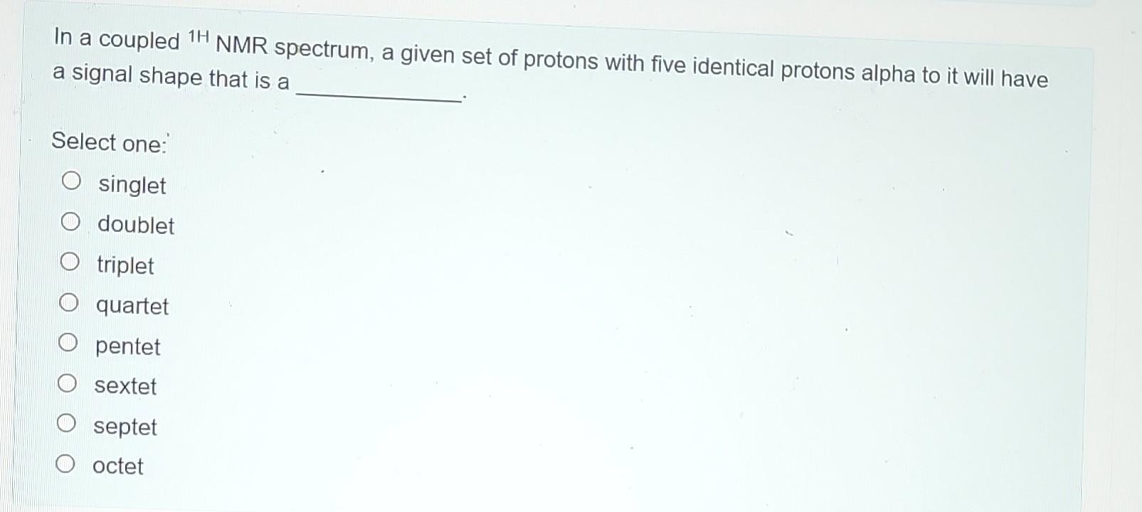 Solved In a coupled 1H NMR spectrum, a given set of protons | Chegg.com