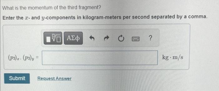 Solved An object at rest explodes into three fragments. | Chegg.com