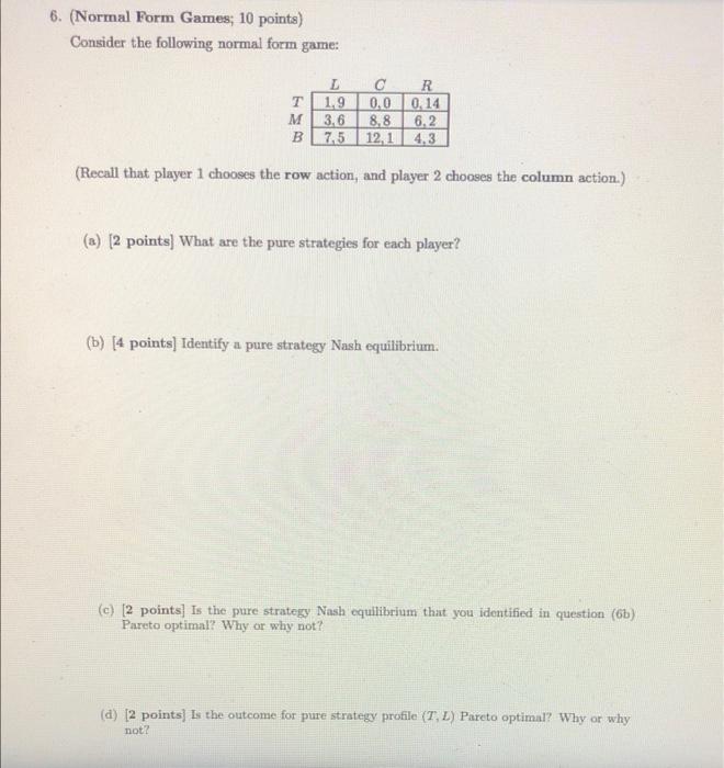 Solved 6. (Normal Form Games; 10 points) Consider the | Chegg.com