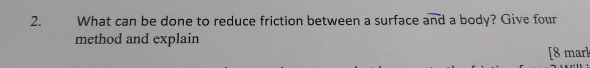 Solved 2. What can be done to reduce friction between a | Chegg.com