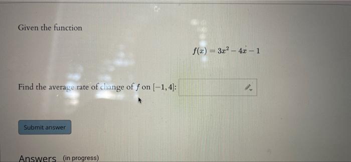 Solved Given the function f(x)=3x2−4x−1 Find the average | Chegg.com