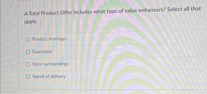 Solved A Total Product Offer includes what type of value | Chegg.com