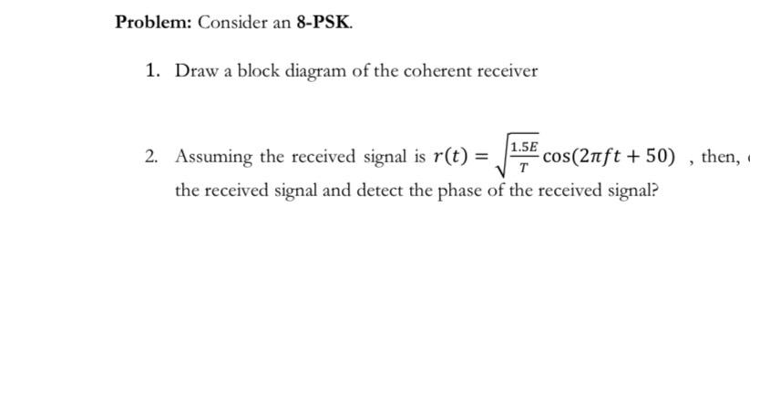 Problem: Consider an 8-PSK.Draw a block diagram of | Chegg.com
