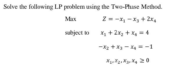 Solved Solve the following LP problem using the Two-Phase | Chegg.com