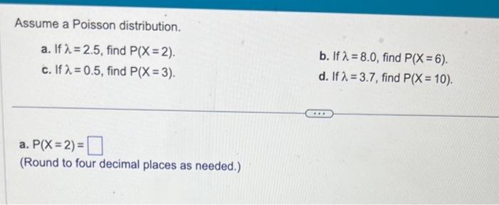 Solved Assume a Poisson distribution. a. If λ=2.5, find | Chegg.com