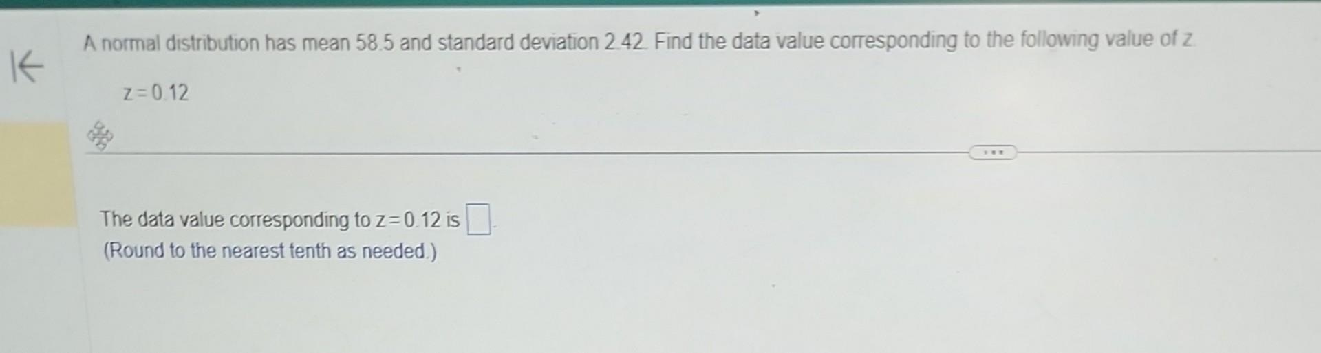 Solved A Normal Distribution Has Mean 58 5 And Standard