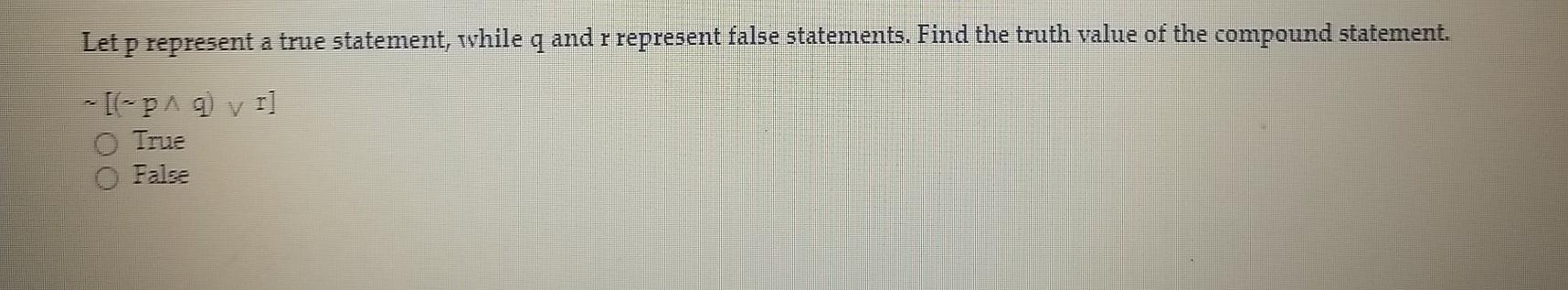 Solved Let p represent a true statement, while q and r | Chegg.com