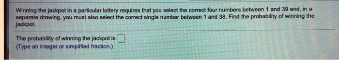 Solved Winning the jackpot in a particular lottery requires | Chegg.com