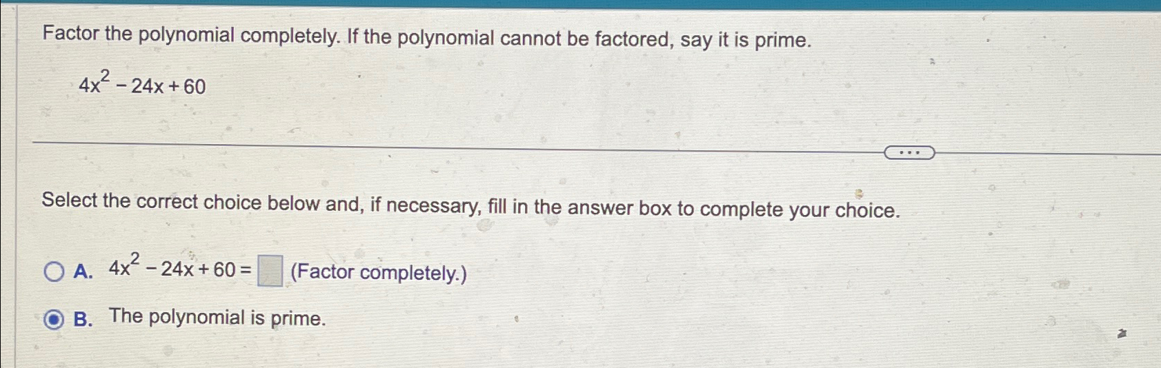 Solved Factor the polynomial completely. If the polynomial | Chegg.com