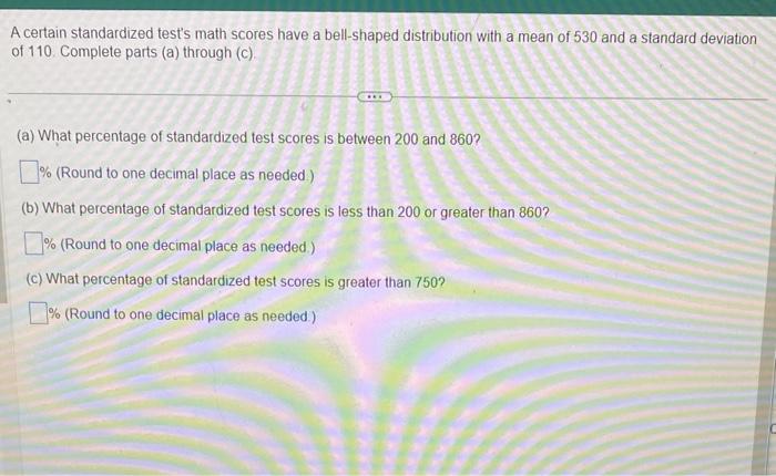 Solved A certain standardized test's math scores have a | Chegg.com