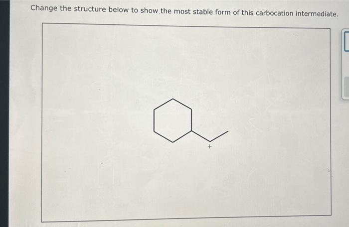 Solved Change the structure below to show the most stable | Chegg.com
