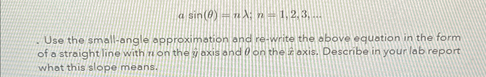 Solved asin(θ)=nλ;n=1,2,3,dotsUse the small-angle | Chegg.com