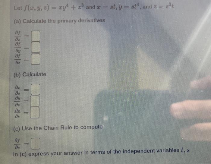 Solved Let f(x,y,z)=xy4+z3 and x=st,y=st3, and z=s3t (a) | Chegg.com