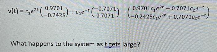 Solved Systems of ODE0.9701 v(t) = C₁e²t (0.2425) 0.9701c et | Chegg.com