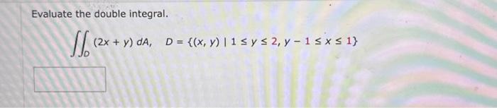 Solved Evaluate the double integral. | Chegg.com