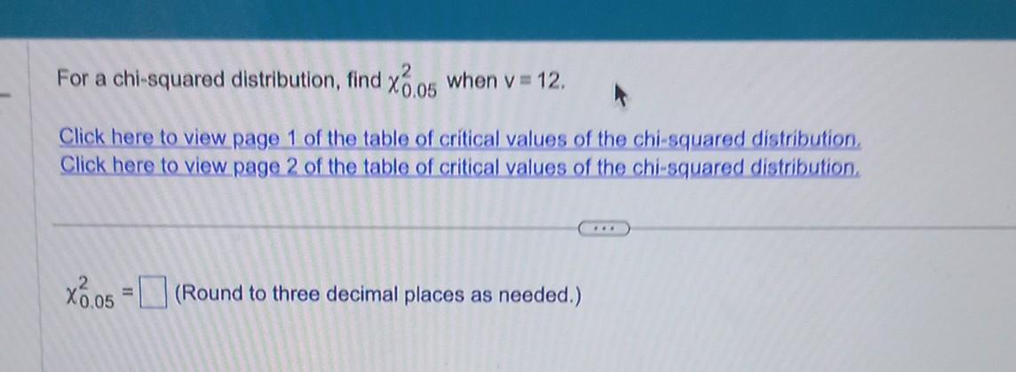 Solved For a chi-squared distribution, find χ0.052 when | Chegg.com
