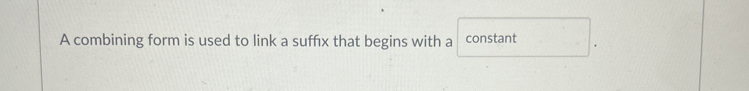 Solved A combining form is used to link a suffix that begins | Chegg.com