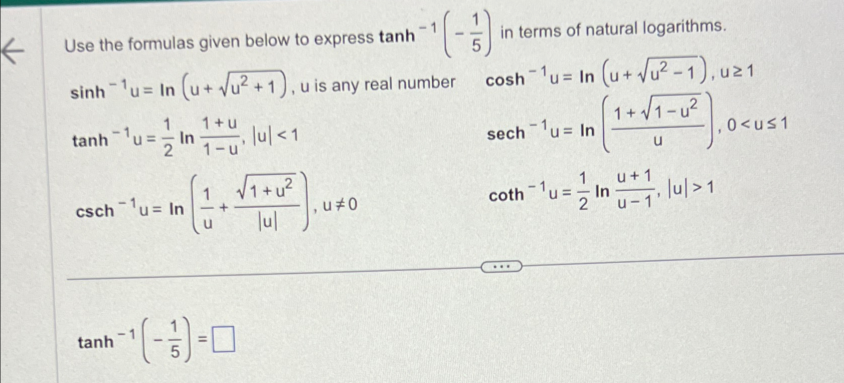 Solved Use the formulas given below to express tanh-1(-15) | Chegg.com