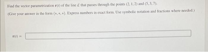 Solved Find the vector parametrization r(t) of the line that | Chegg.com