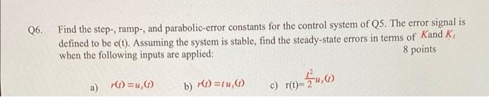 Solved Q6. Find the step-, ramp-, and parabolic-error | Chegg.com