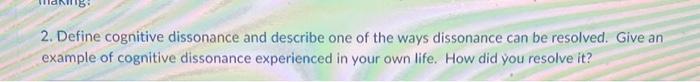 Solved 2. Define cognitive dissonance and describe one of | Chegg.com