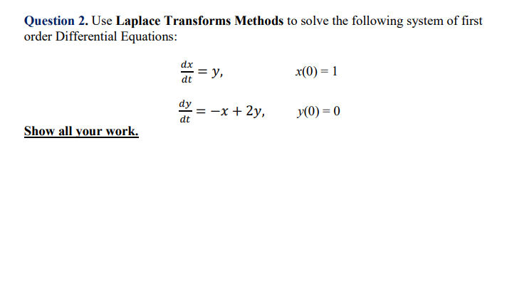 Solved Question 2. ﻿Use Laplace Transforms Methods to solve | Chegg.com