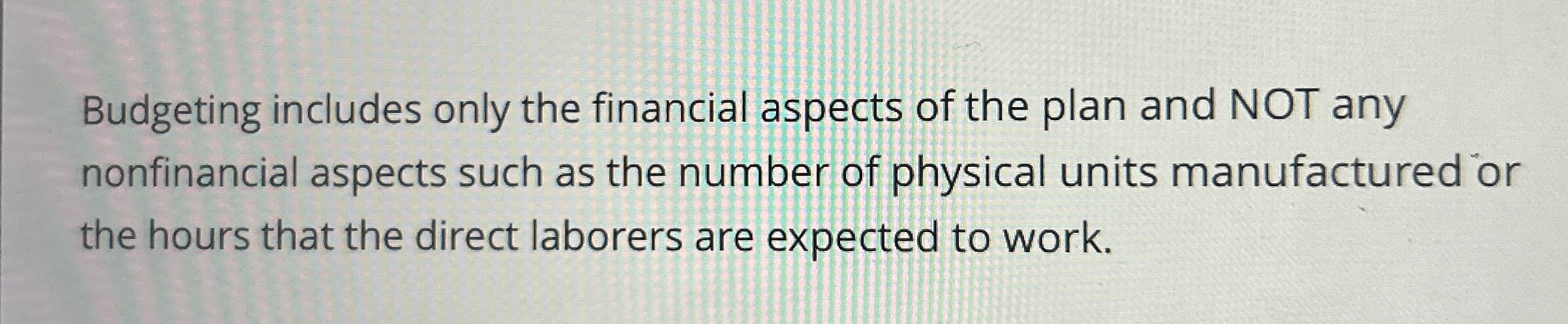 Solved Budgeting includes only the financial aspects of the | Chegg.com
