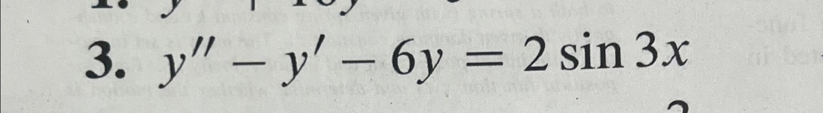 Solved y''-y'-6y=2sin3x | Chegg.com