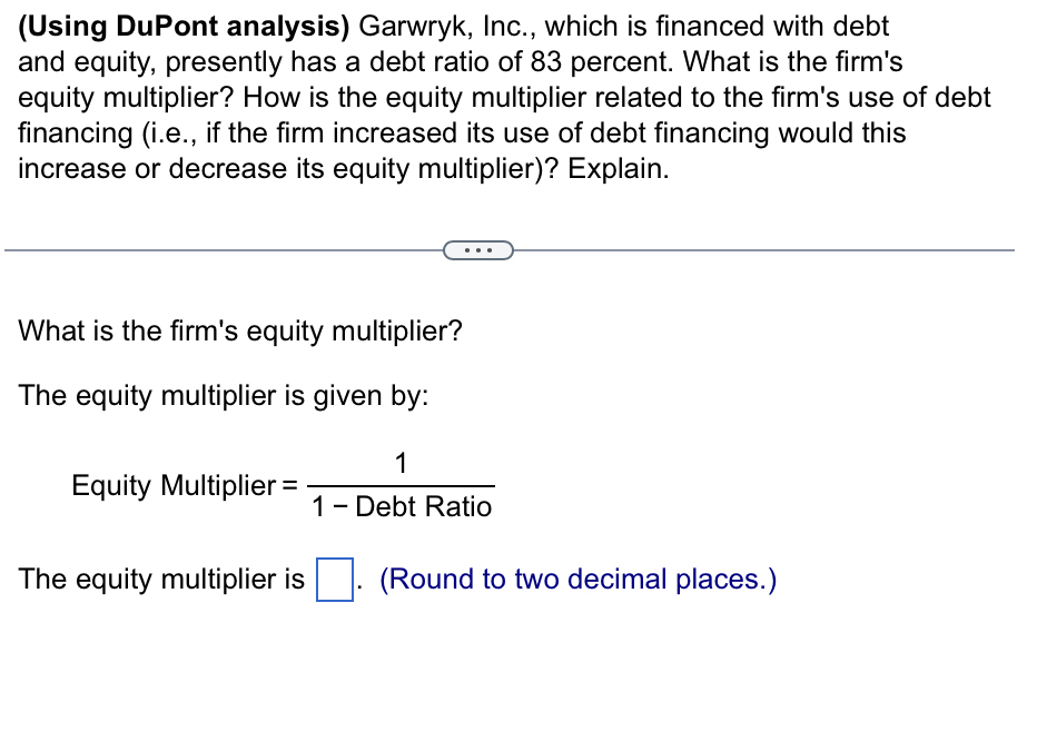 Solved (Using DuPont analysis) ﻿Garwryk, Inc., which is | Chegg.com