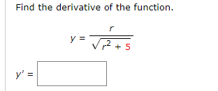Solved Find the derivative of the function.y=rr2+52y'= | Chegg.com