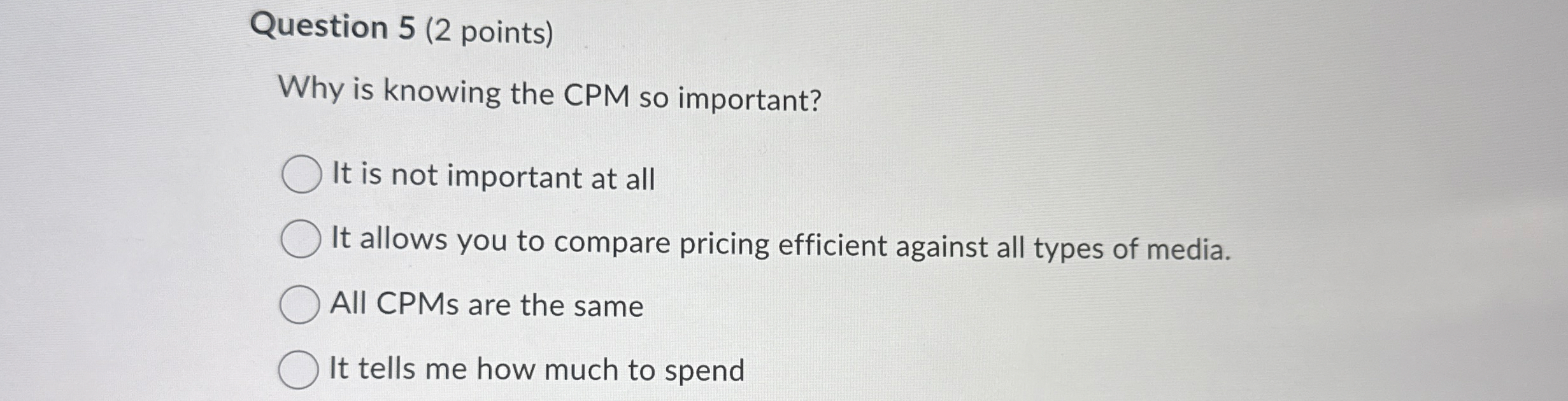 Solved Question 5 (2 ﻿points)Why is knowing the CPM so | Chegg.com