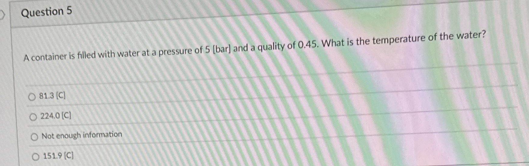 Solved Question 5A container is filled with water at a | Chegg.com
