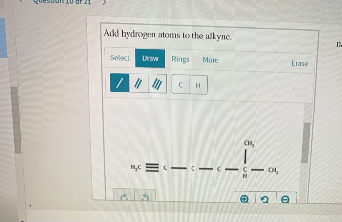 Solved Add hydrogen atoms to the alkyne. ng Select Draw | Chegg.com