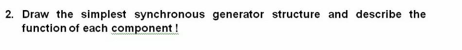 Solved 2. Draw the simplest synchronous generator structure | Chegg.com