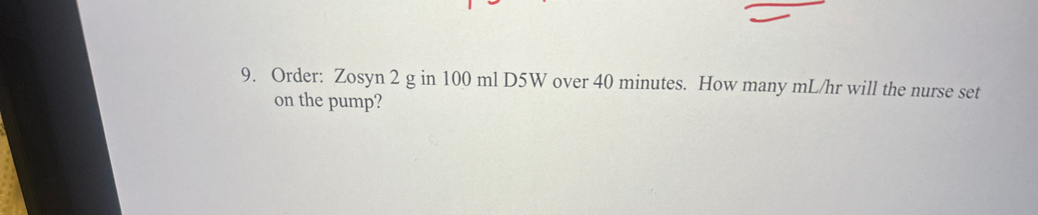 Solved Order: Zosyn 2g ﻿in 100ml ﻿D5W over 40 ﻿minutes. How | Chegg.com
