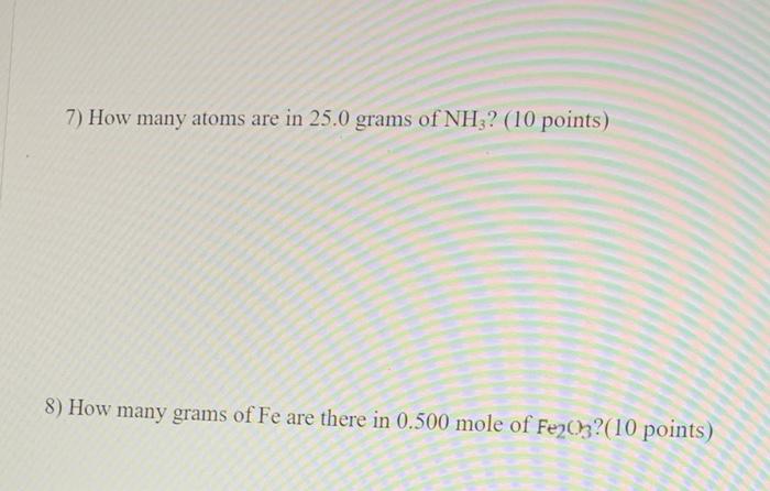 Solved 7) How many atoms are in 25.0 grams of NH3? (10 | Chegg.com
