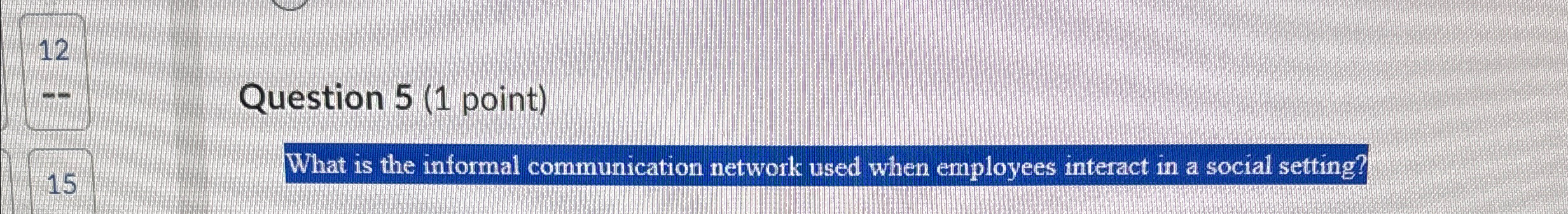 Solved 12--Question 5 (1 ﻿point)15What is the informal | Chegg.com