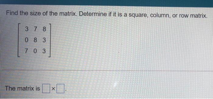 Solved Find The Size Of The Matrix Determine If It Is A