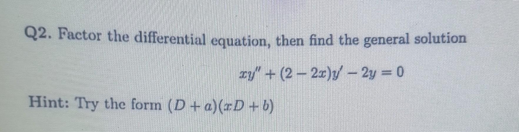 Solved Q2. Factor the differential equation, then find the | Chegg.com