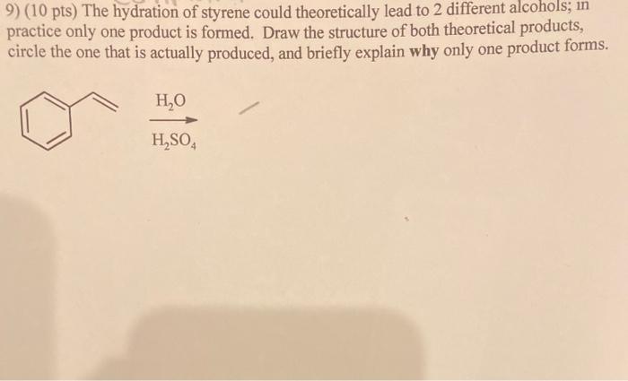 Solved 9) (10 pts) The hydration of styrene could | Chegg.com
