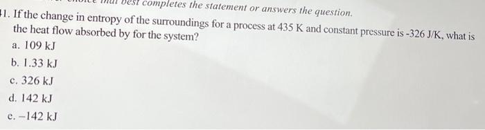 Solved 1. If the change in entropy of the surroundings for a | Chegg.com