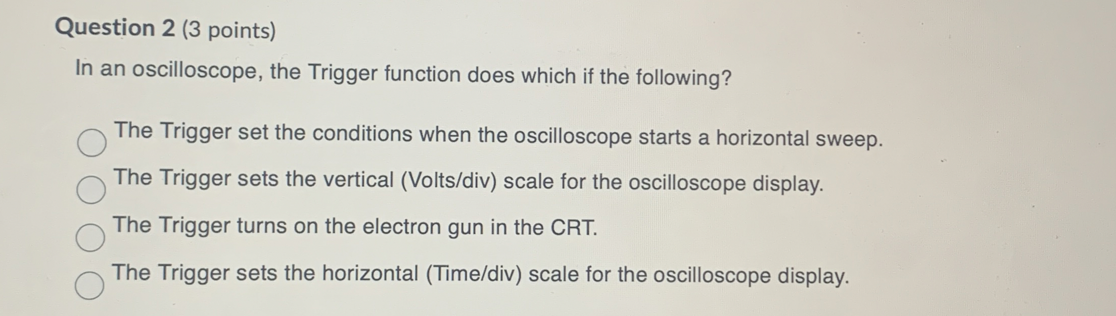 Solved Question 2 (3 ﻿points)In an oscilloscope, the Trigger | Chegg.com